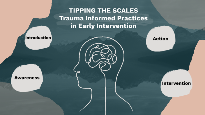Tipping the Scales - Trauma Informed Practices for Early Intervention ...