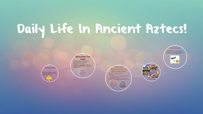 Daily Life In Ancient Aztecs! by Shweta Menon on Prezi