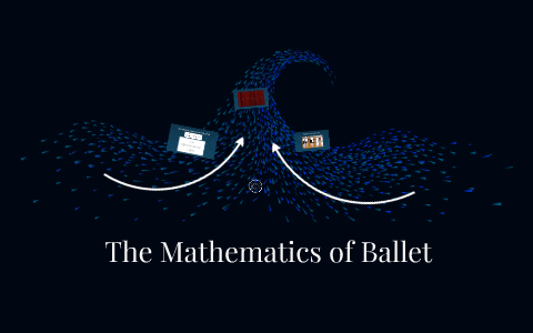 Mathematics of Ballet by Rebecca Chernick on Prezi