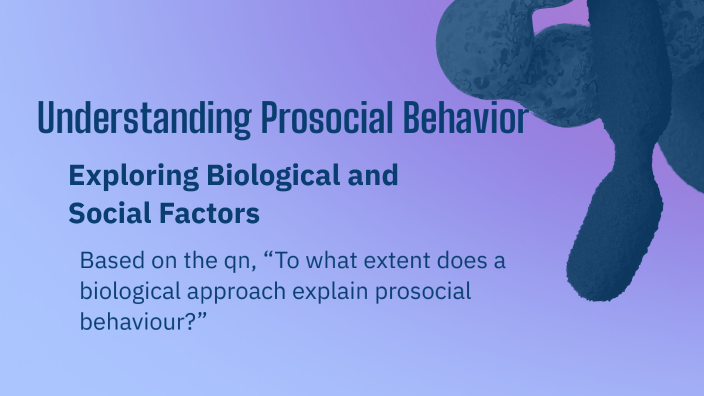 Understanding Prosocial Behavior by Nancy Mejooli on Prezi