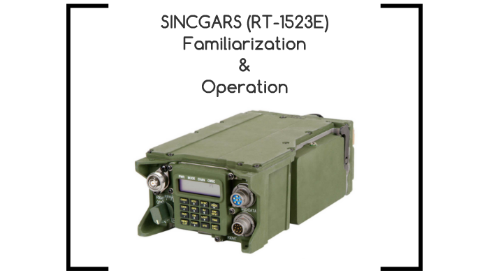 SINCGARS Familiarization & Operation by Luis Aguilar on Prezi