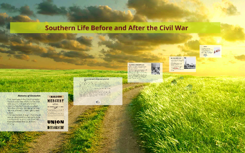Southern Life Before and After the Civil War by Nupur Parikh on Prezi