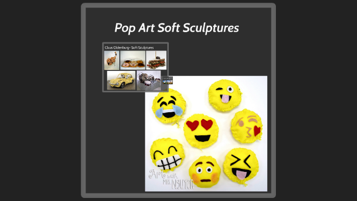 Pop Art Soft Sculptures by mackenzie easton on Prezi