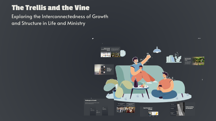 The Trellis and the Vine by Drew Brads on Prezi