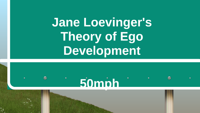 Jane Loevinger's Theory of Ego Development by Kelly Vickery on Prezi