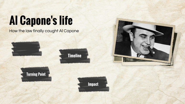 Al Capone's life by Chrissy Tagalog on Prezi