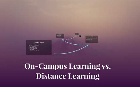 On-Campus Learning vs. Distance Learning by Tia Getz on Prezi