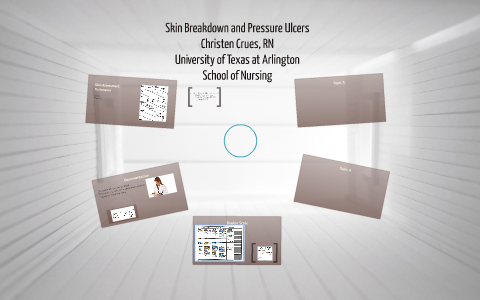 Skin Breakdown and Pressure Ulcers by Jasmine Hill on Prezi