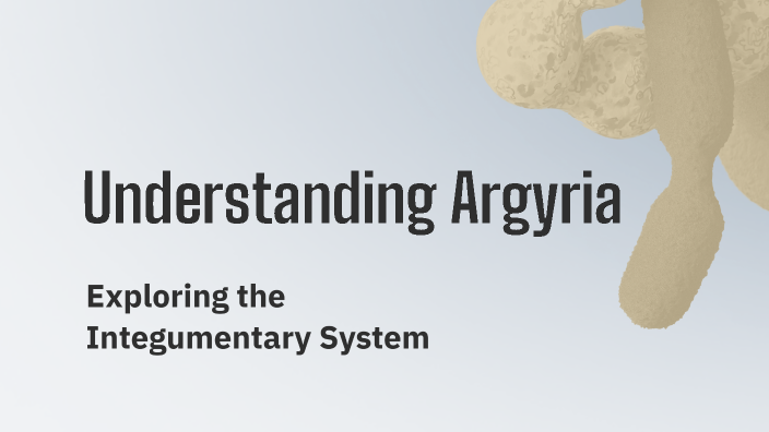 Understanding Argyria by kaytee lehmann on Prezi
