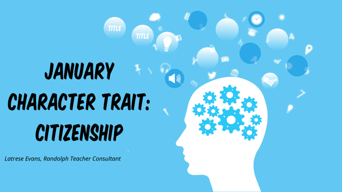 January Character Trait: Citizenship by Latrese Evans on Prezi