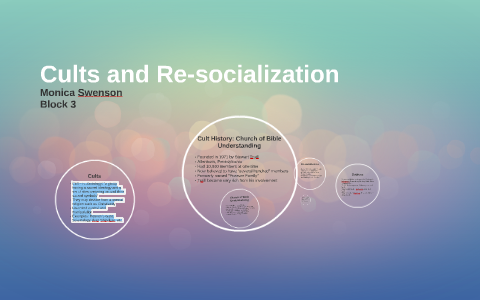 Cults and Re-socialization by Monica Swenson on Prezi