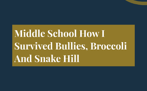 Middle School How I Survived Bullies, Broccoli And Snake Hil by Miguel ...