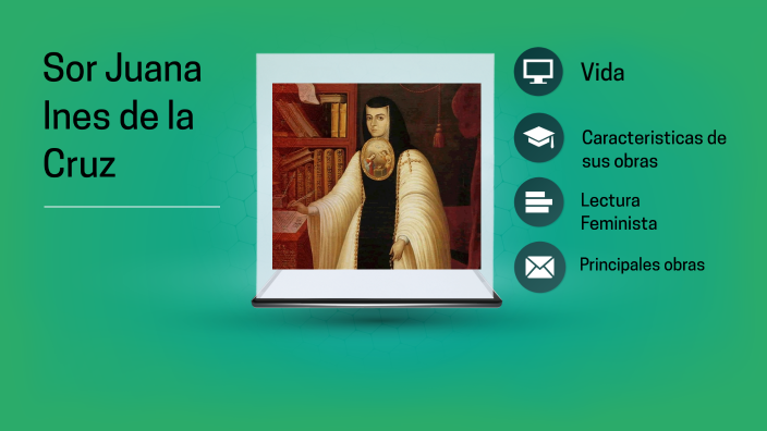 Sor Juana Ines de la Cruz by REGINA AMADOR ZUÑIGA on Prezi