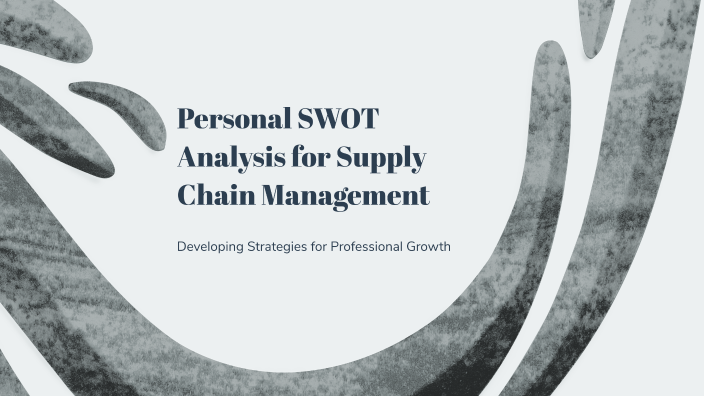 Personal SWOT Analysis for Supply Chain Management by John Kurian on Prezi