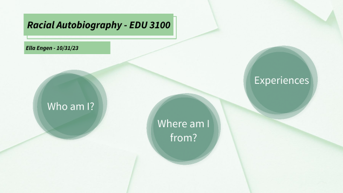 Racial Autobiography - EDU 3100 by Ella Engen on Prezi