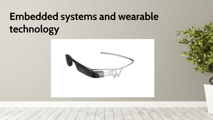 Embedded systems and wearable technology by Jack Cooper on Prezi