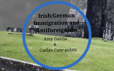 Irish and German Immigration by Amy Garcia on Prezi