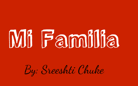 Family Spanish by Sreeshti Chuke on Prezi