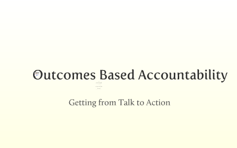 Outcomes Based Accountability by Martyn Long on Prezi