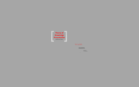Theory Of Knowledge by Zeynep Yuksel on Prezi