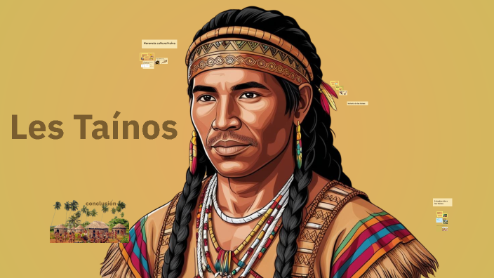 Les Taïnos by Paul Fiorio on Prezi
