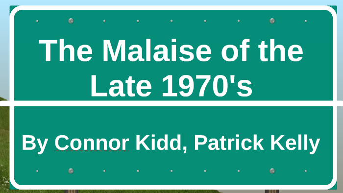 The Malaise of the Late 1970's by Patrick Kelly on Prezi