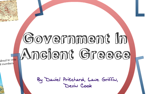 Government In Ancient Greece by Daniel Pritchard on Prezi