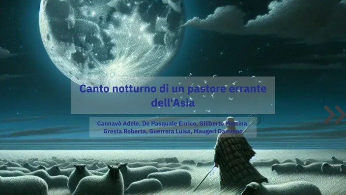 Canto notturno di un pastore errante dell'Asia by enrico de pasquale on Prezi