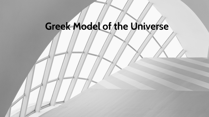 Greek Model of the Universe by Luis Crisostomo on Prezi
