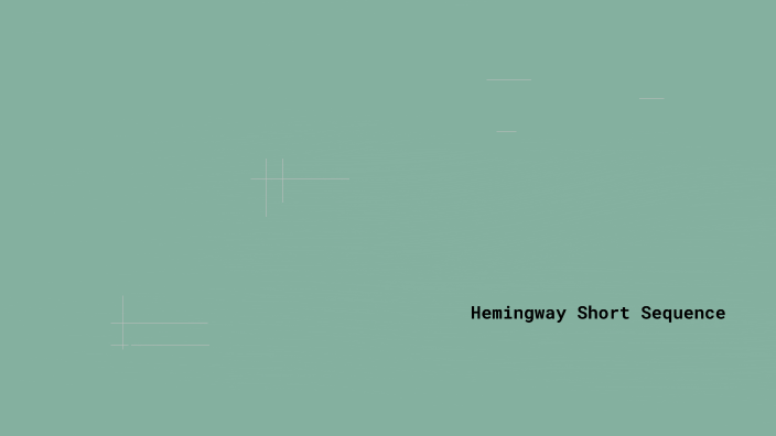 Hemingway Short Sequence by Gavin Tripp DeGennaro on Prezi