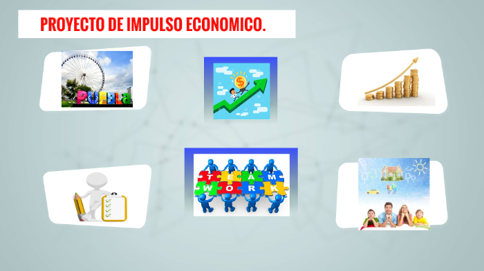 PROYECTO DE IMPULSO ECONÓMICO by Nancy Bautista Paredes on Prezi