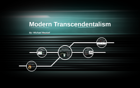 Modern Transcendentalism by Michael Reutzel on Prezi