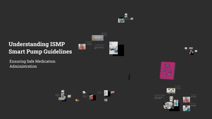 Implementing ISMP Smart Pump Guidelines by Chris Clement on Prezi