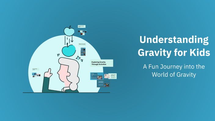 Understanding Gravity for Kids by Gordon Rodger-Burns on Prezi