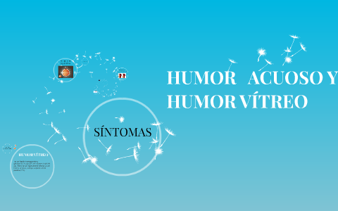 HUMOR ACUOSO Y HUMOR VÍTREO by windy echavarria suarez on Prezi