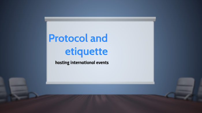 Protocol and etiquette by on Prezi