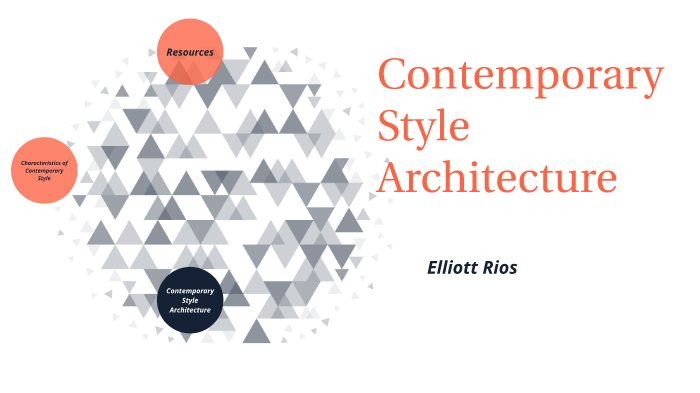Contemporary Style Architecture by Elliott Rios on Prezi
