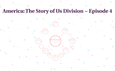 America: The Story of Us Division ~ Episode 4 by michael cochren on Prezi