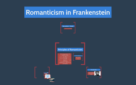 Romanticism in Frankenstein by Emily Sanchez on Prezi