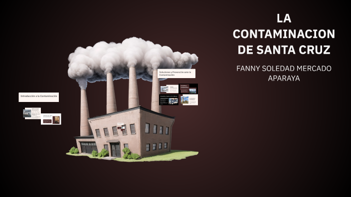 LA CONTAMINACIÓN by Fanny soledad Mercado aparaya on Prezi