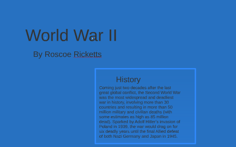World War II by Roscoe Ricketts on Prezi