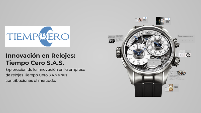 Innovación en Relojes: Tiempo Cero S.A.S. by Julian Rubio on Prezi