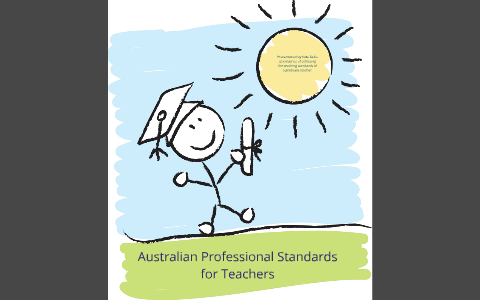 Australian Professional Standards for Teachers by K Eadie on Prezi