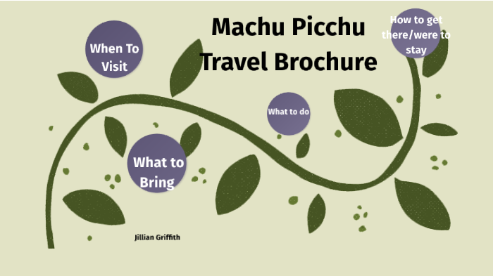 Machu Picchu Travel Brochure by Jillian Griffith on Prezi