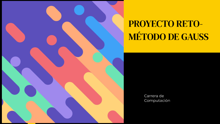 PROYECTO RETO- MÉTODO DE GAUSS by Alex Quishpe on Prezi