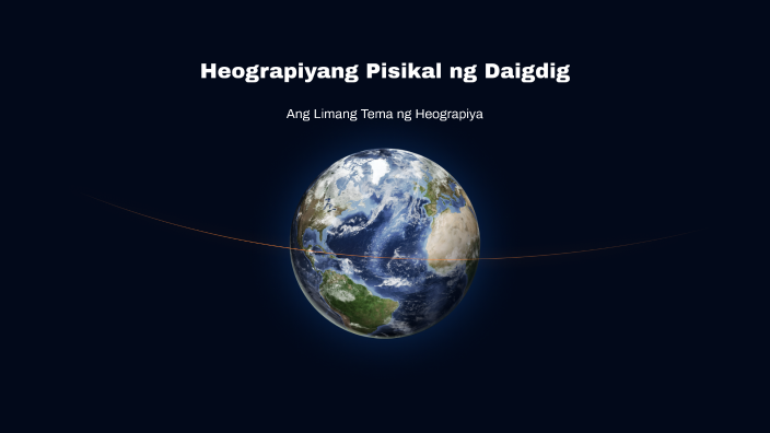 Heograpiyang Pisikal ng Daigdig by Janica Castro on Prezi
