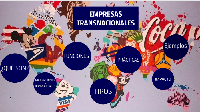 EMPRESAS TRANSNACIONALES by Celeste Méndez Quiroga on Prezi