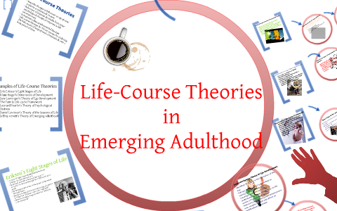 Life-Course Theories in Emerging Adulthood by marko bratovz on Prezi
