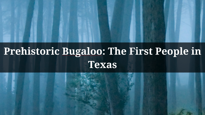 Prehistoric Bungaloo: The First People in Texas by Christopher McDow on ...