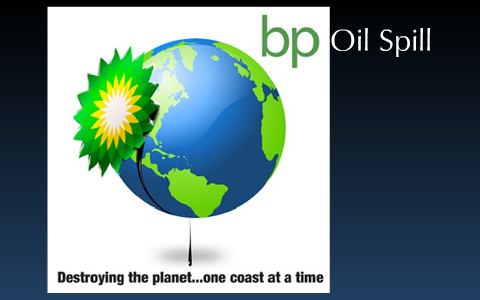 BP Oil Spill Presentation by Dale Hoeflinger on Prezi
